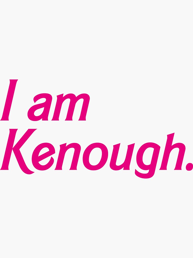 "Barbie I am Kenough" Sticker for Sale by dcreagraph | Redbubble