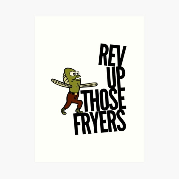 Rev Up Those Fryers Meme