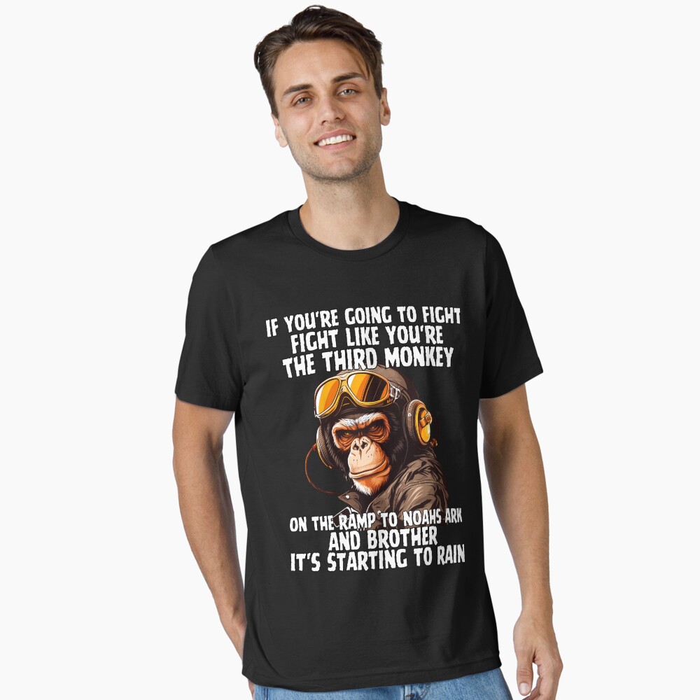 "If you're going to fight, fight like you're the third monkey " Poster ...