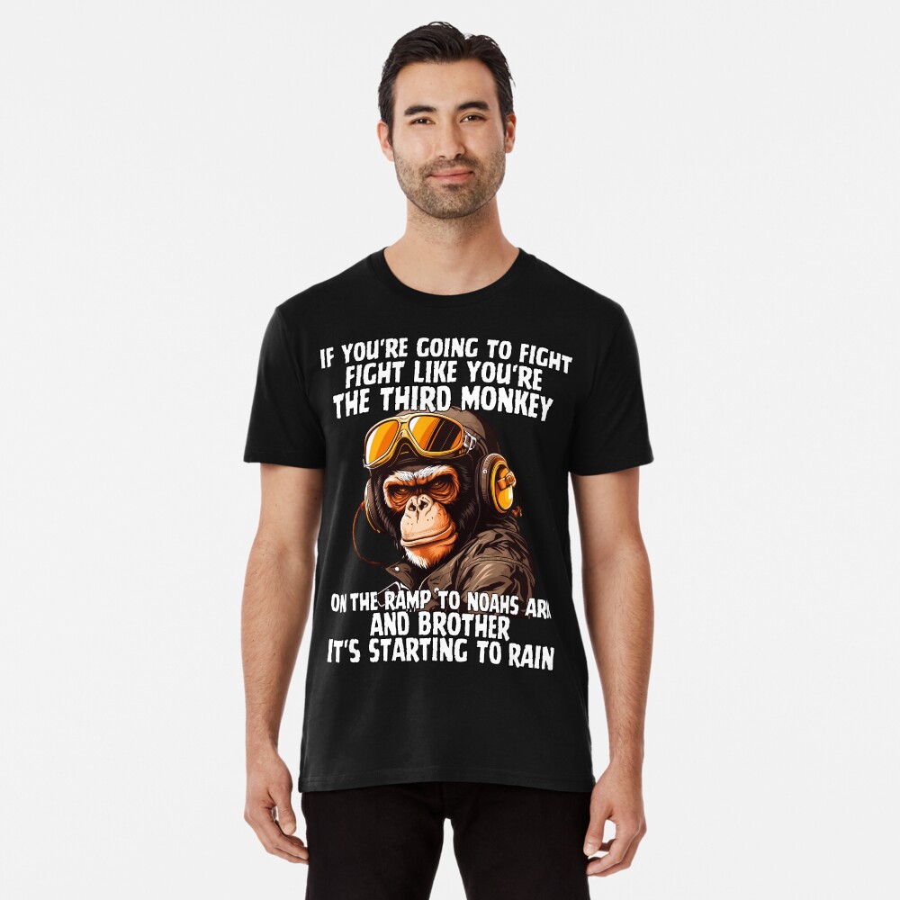 "If you're going to fight, fight like you're the third monkey " Poster ...