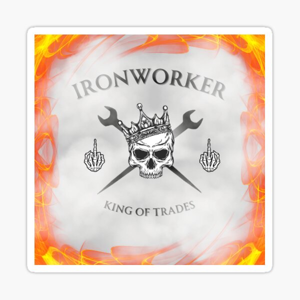 "Ironworker- King of Trades" Sticker for Sale by amgresham | Redbubble