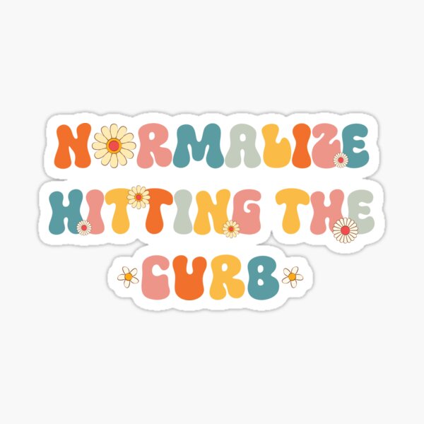 Normalize Hitting The Curb Sticker For Sale By Kmikbal7 Redbubble
