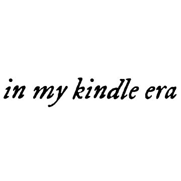 "In My Kindle Era" Sticker for Sale by OscarAndOphelia | Redbubble