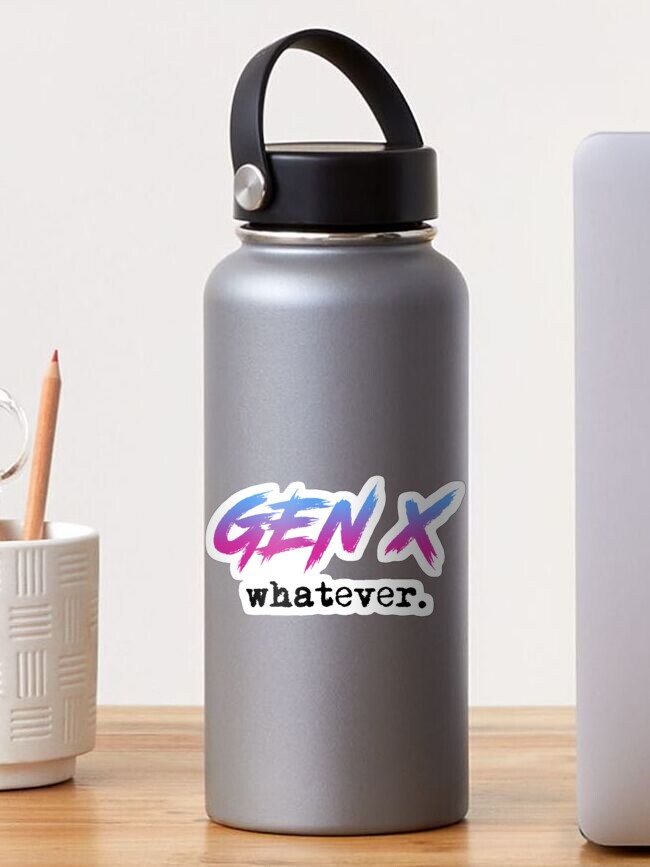 "Gen X - whatever." Sticker for Sale by CroyleC | Redbubble
