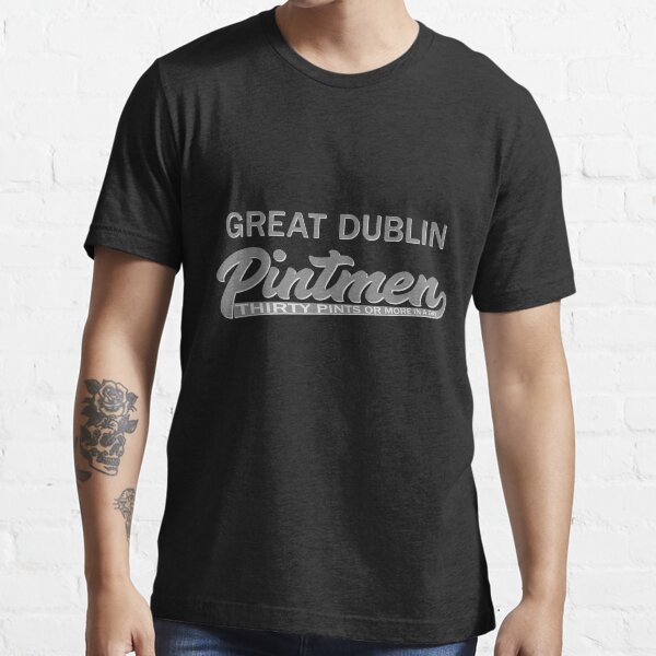 "Pintman Team - Great Dublin Pintmen - 30 or more" T-shirt for Sale by ...