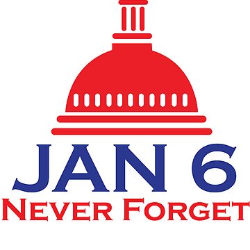 "Jan 6 Never Forget W/Dome " Sticker for Sale by ArtofDissent | Redbubble