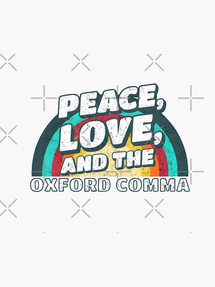 "Peace, Love, And The Oxford Comma. Grammar Lovers" Sticker for Sale by ...