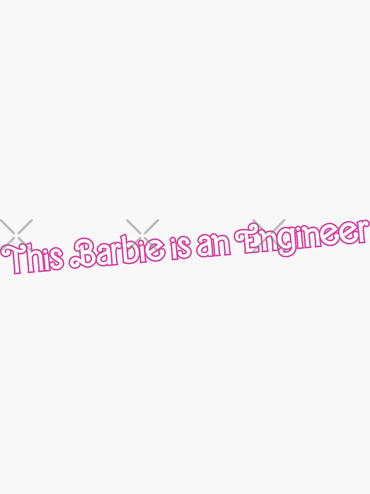 "this barbie is an engineer sticker" Sticker for Sale by Valaney Dilley ...