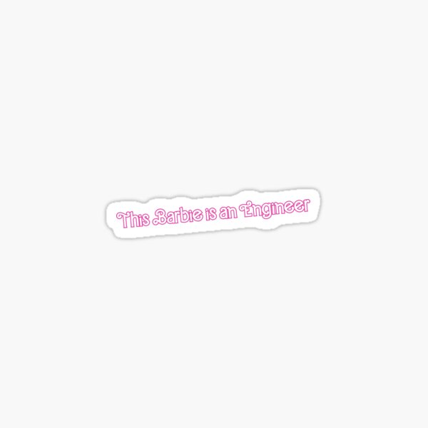 "this barbie is an engineer sticker" Sticker for Sale by Valaney Dilley ...