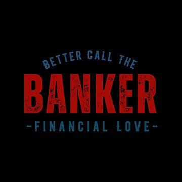 "Better Call The Banker" Sticker for Sale by tw2us | Redbubble