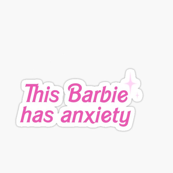 "This Barbie has anxiety" Sticker for Sale by grayshiv | Redbubble