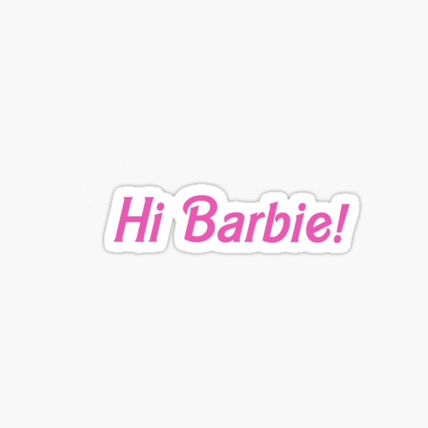 "Hi Barbie!" Sticker for Sale by grayshiv | Redbubble