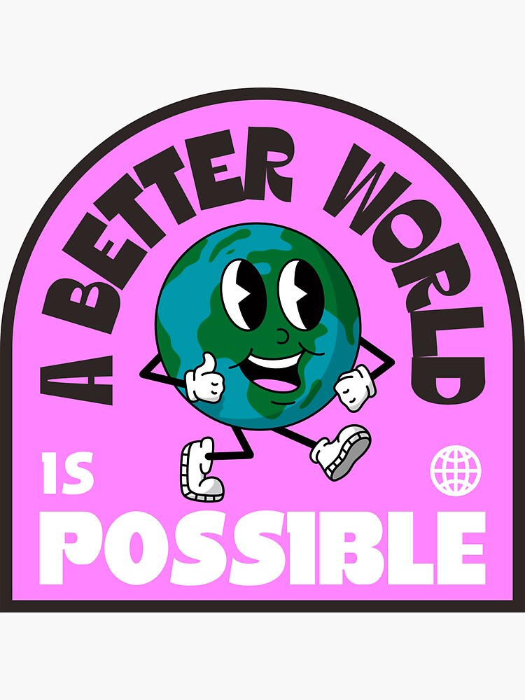 "A Better World Is Possible - Earth" Sticker for Sale by SSFootball ...