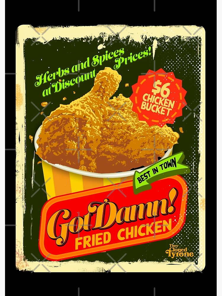 "Got Damn! Chicken from They cloned Tyrone" Poster for Sale by ...