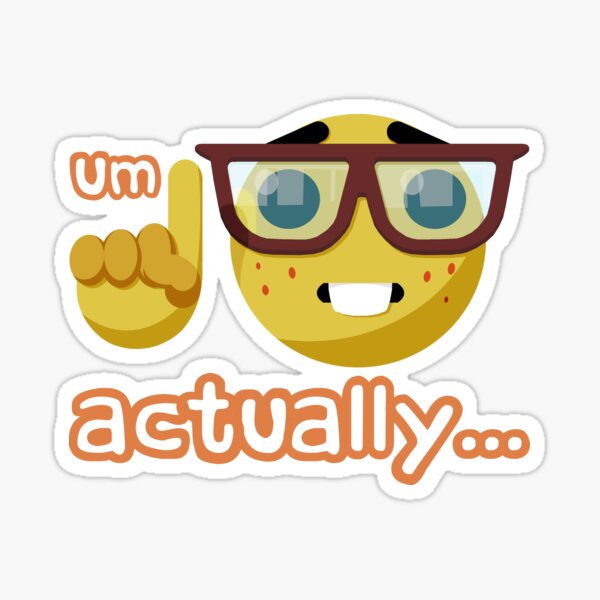 "Um actually... meme" Sticker for Sale by YonizaStudio | Redbubble