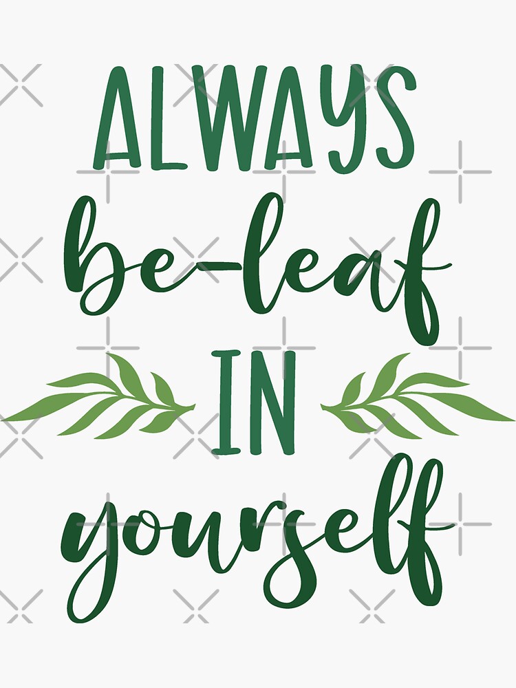 "Always beleaf in yourself" Sticker for Sale by stacystraub | Redbubble