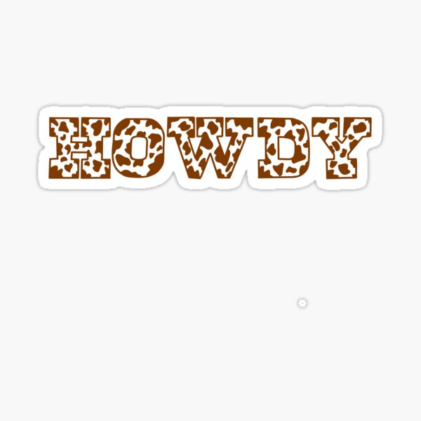 "Cowprint Howdy" Sticker for Sale by nimmr | Redbubble