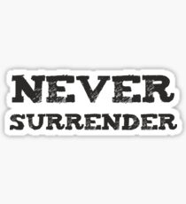 Never Surrender Stickers | Redbubble