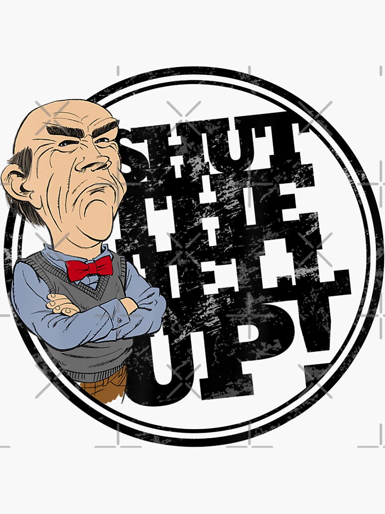 "Jeff Dunham Shut the Hell Up Walter" Sticker for Sale by PonSince97a ...