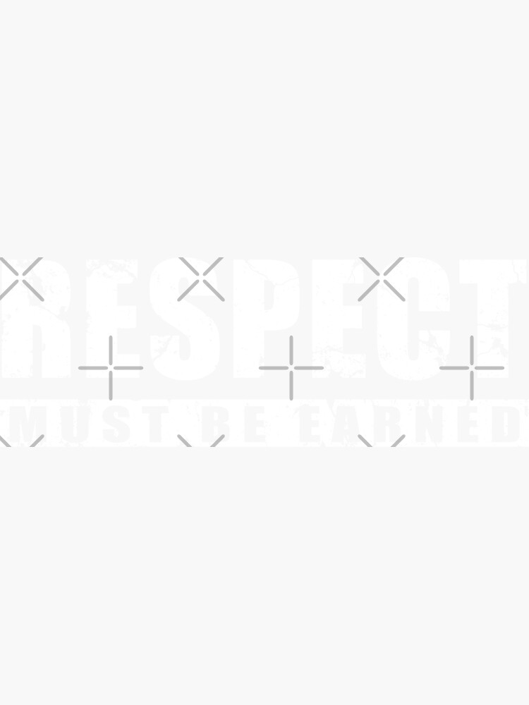 "Respect Must be Earned" Sticker for Sale by polygrafix | Redbubble
