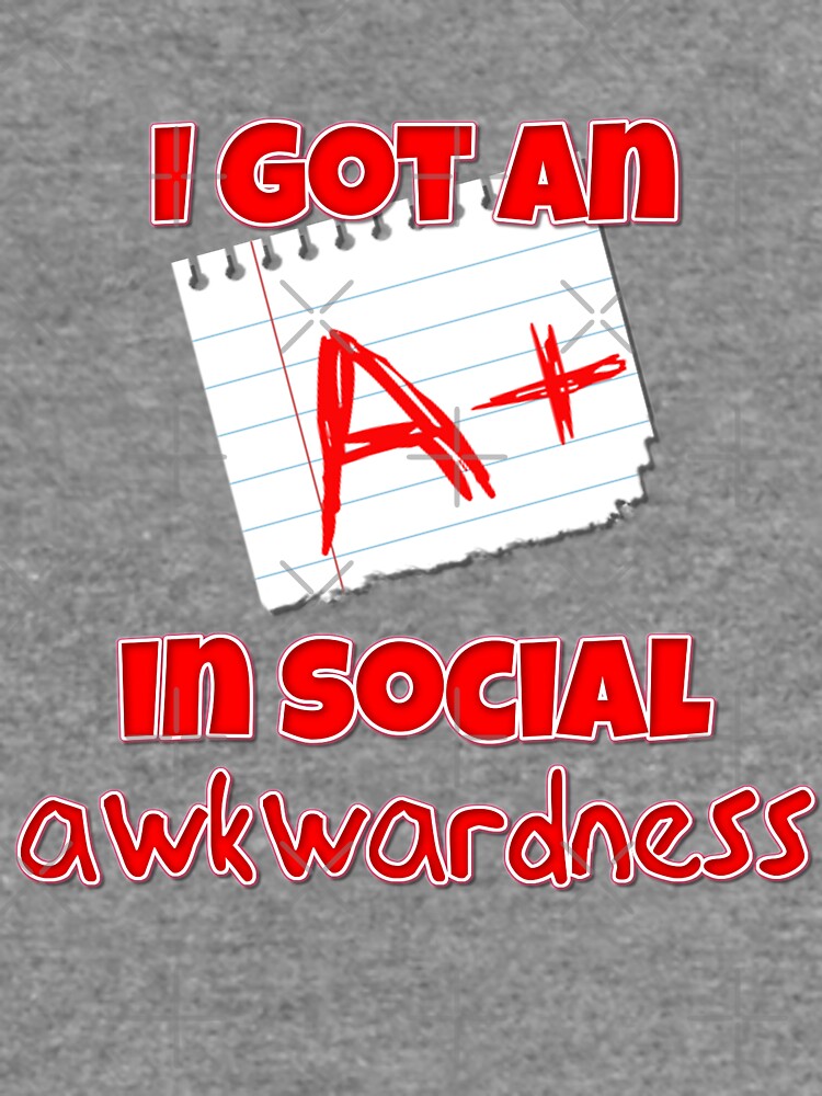 "A+ in Social Awkwardness Socially Awkward Reject Social Outcast Misfit ...
