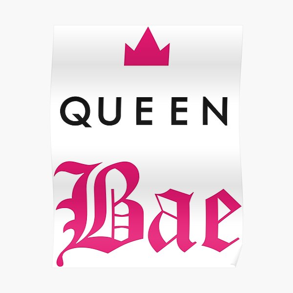 "Queen Bae" Poster by redbubblejo | Redbubble