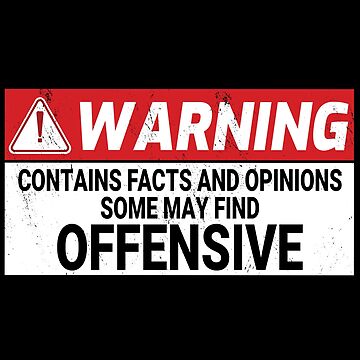 "Warning Contains Facts And Opinions Some May Find Offensive Humor ...