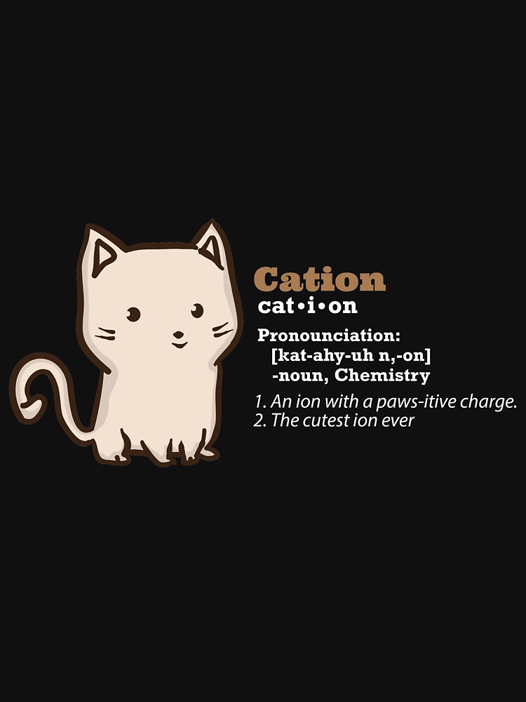 "Cute Cation Pawsitive Chemistry Science Cat Element " T-shirt for Sale ...