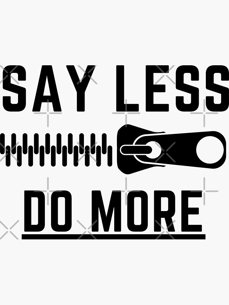 "Say less Do more graphic tee" Sticker for Sale by Martin Perkins ...