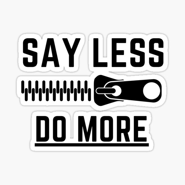 "Say less Do more graphic tee" Sticker for Sale by Martin Perkins ...
