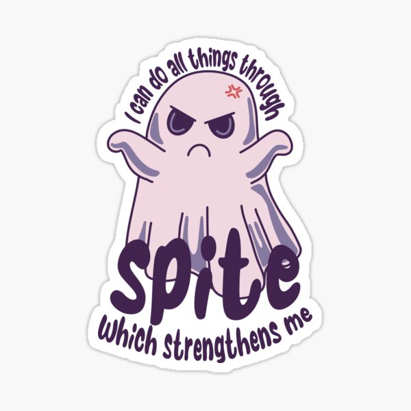 "I can do all things through spite" Sticker for Sale by Lori Cotner ...