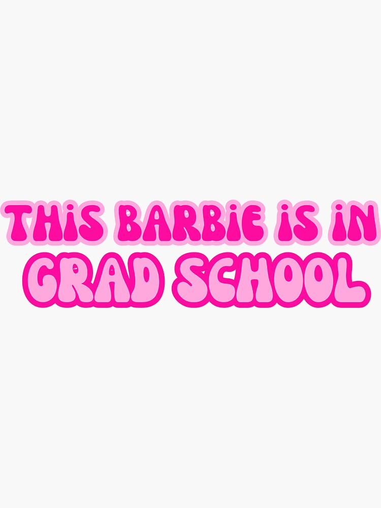 "This Barbie Is In Grad School" Sticker for Sale by OscarAndOphelia ...