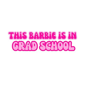 "This Barbie Is In Grad School" Sticker for Sale by OscarAndOphelia ...