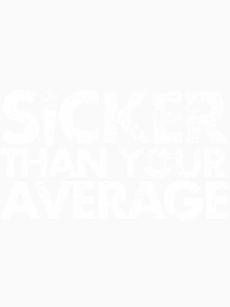 "Sicker Than Your Average" Sticker for Sale by mhiuysupo | Redbubble