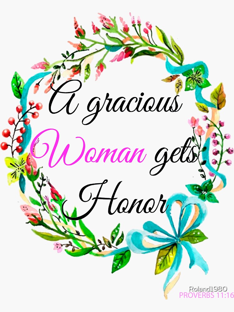 "A Gracious Woman Gets Honor. Proverbs 11:16" Sticker by Roland1980 ...