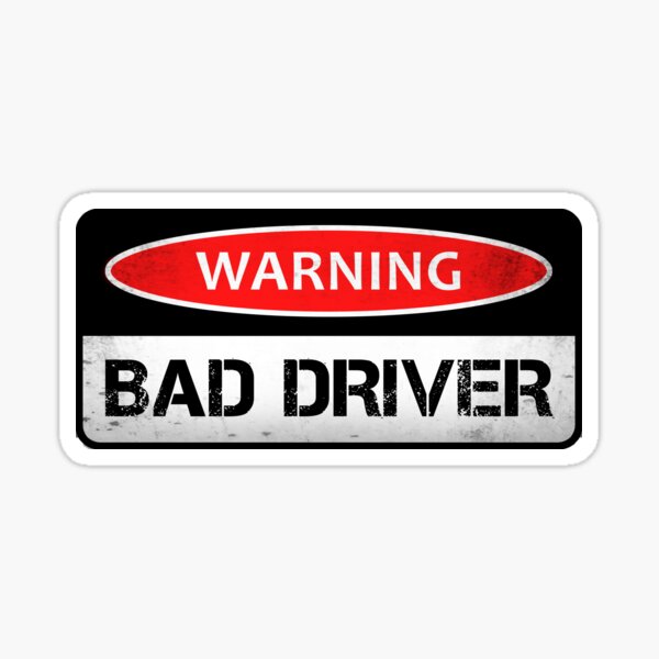 "Warning Bad Driver" Sticker for Sale by Sundaymarket | Redbubble