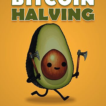 "Bitcoin Halving - Avacado" Poster for Sale by Phneepers | Redbubble