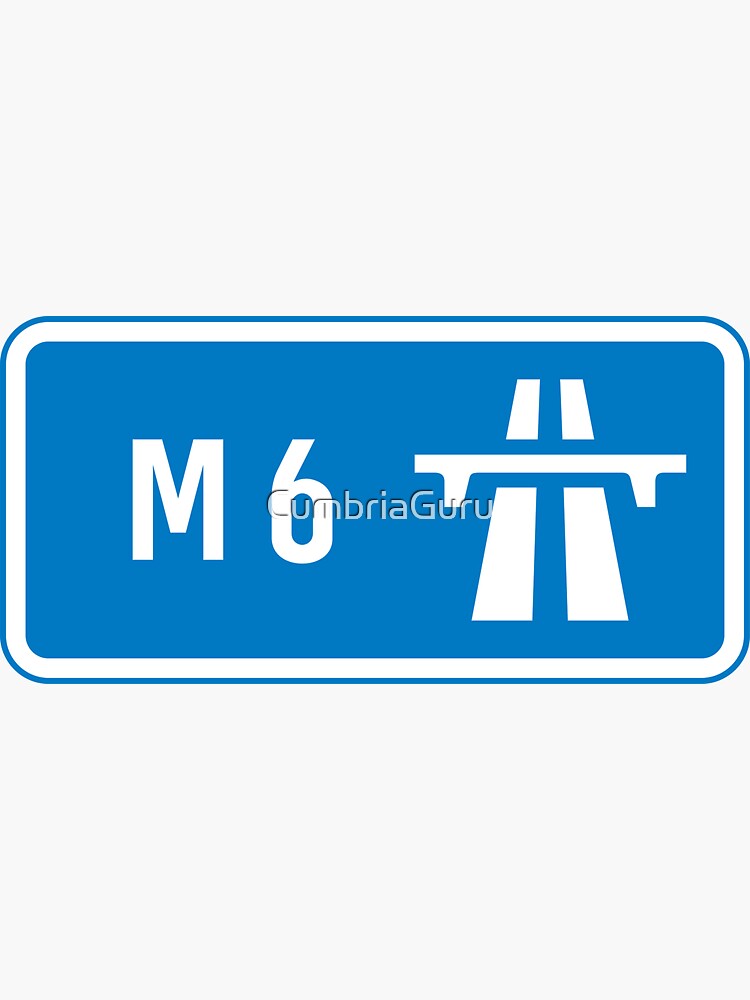"The M6 UK Motorway Sign - Cumbria" Sticker for Sale by CumbriaGuru ...