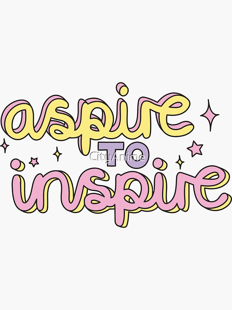 "Aspire to Inspire" Sticker for Sale by CityAnime | Redbubble