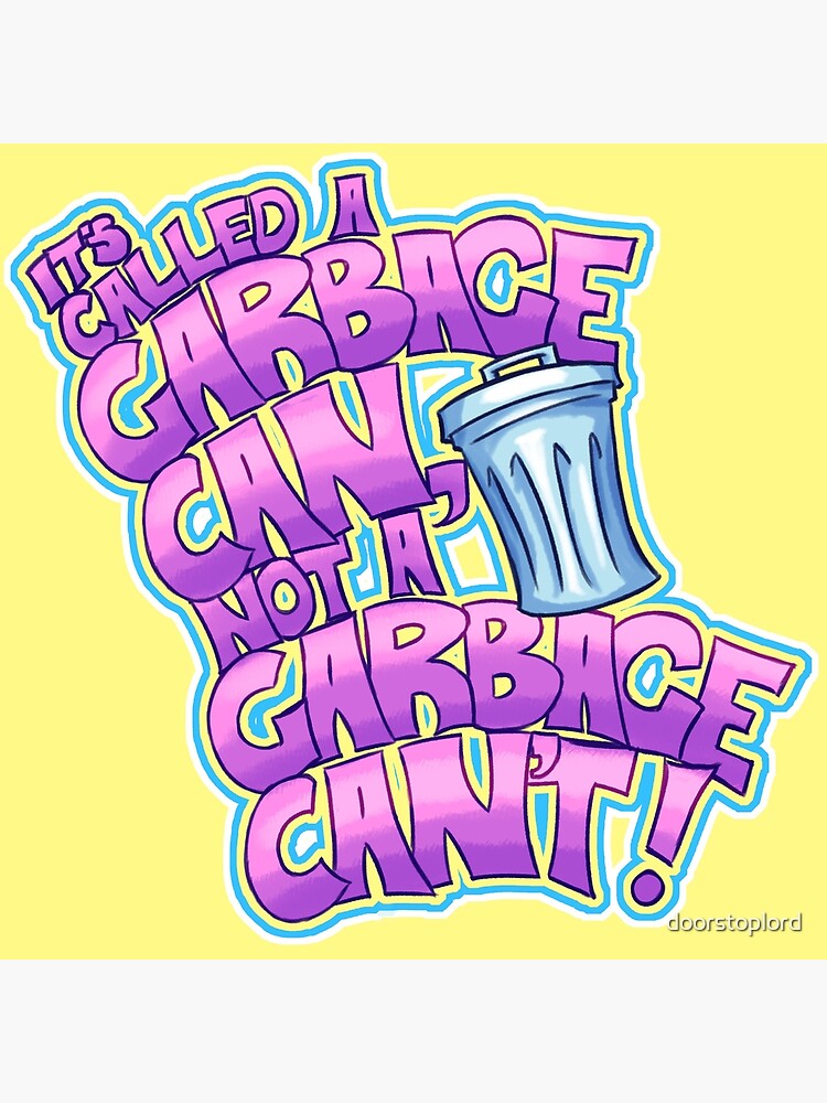"Garbage Can! Not a Garbage Can't! Motivational Print" Poster by ...