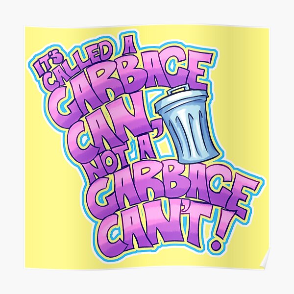 "Garbage Can! Not a Garbage Can't! Motivational Print" Poster by ...