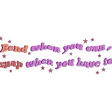 "Bend and snap " Sticker for Sale by Kirsten Lia | Redbubble