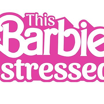 "This Barbie is stressed" Sticker for Sale by aspolaris17 | Redbubble
