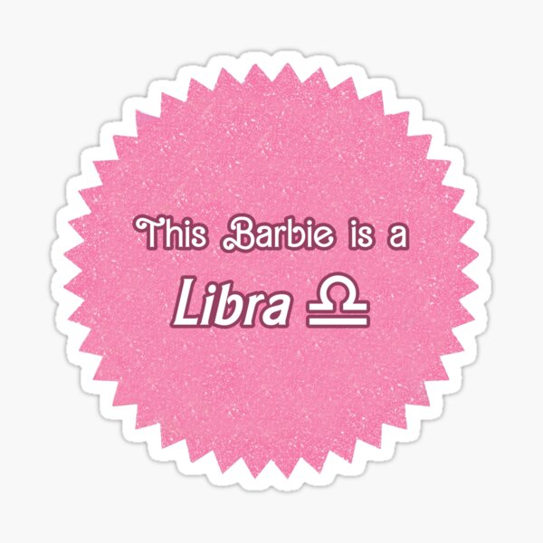 "This Barbie is a Libra- Barbie 2023 Zodiac Sign" Sticker for Sale by ...