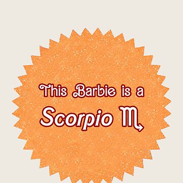 "This Barbie is a Scorpio - Barbie 2023 Zodiac Sign" Sticker for Sale ...