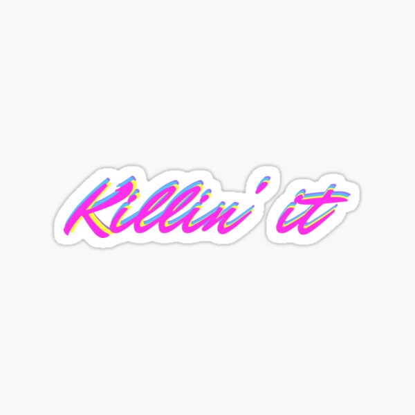 Killin It Stickers | Redbubble