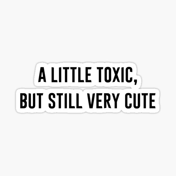 "A little toxic, but still very cute v1" Sticker for Sale by Heteyy ...