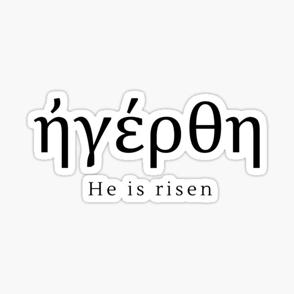 "He is risen (Greek - Matthew 28:6)" Sticker for Sale by GospelWork ...