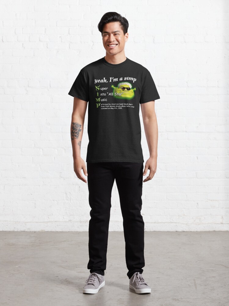 "Yeah Im a SIMP Shrek Smash Mouth All Star Meme" Classic T-Shirt for ...