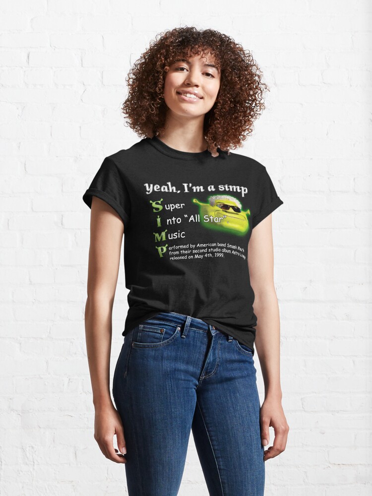 "Yeah Im a SIMP Shrek Smash Mouth All Star Meme" Classic T-Shirt for ...